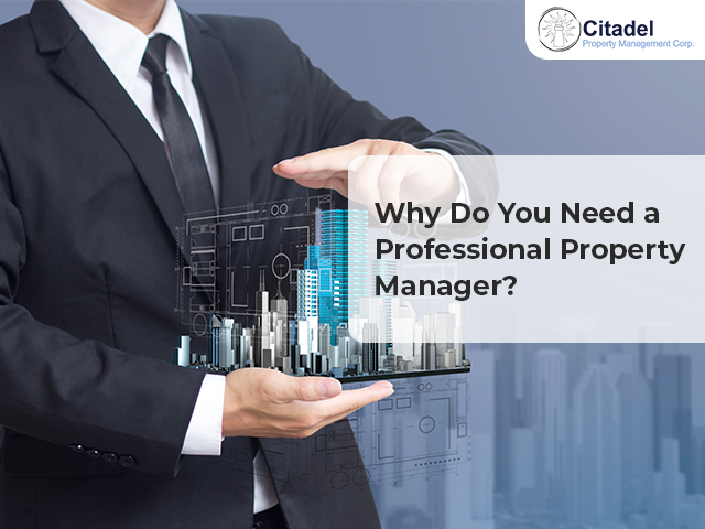 Why do You Need a Professional Property Managers - Citadelnyc