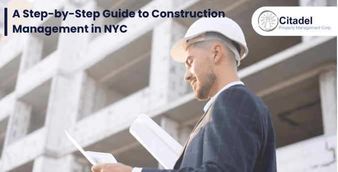 A Step-by-Step Guide to Construction Management in NYC | Citadel ...